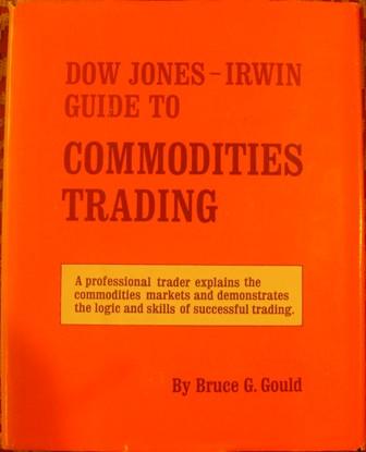 Dow Jones - Irwin Guide to Commodities Trading by Bruce G. Gould: Very ...