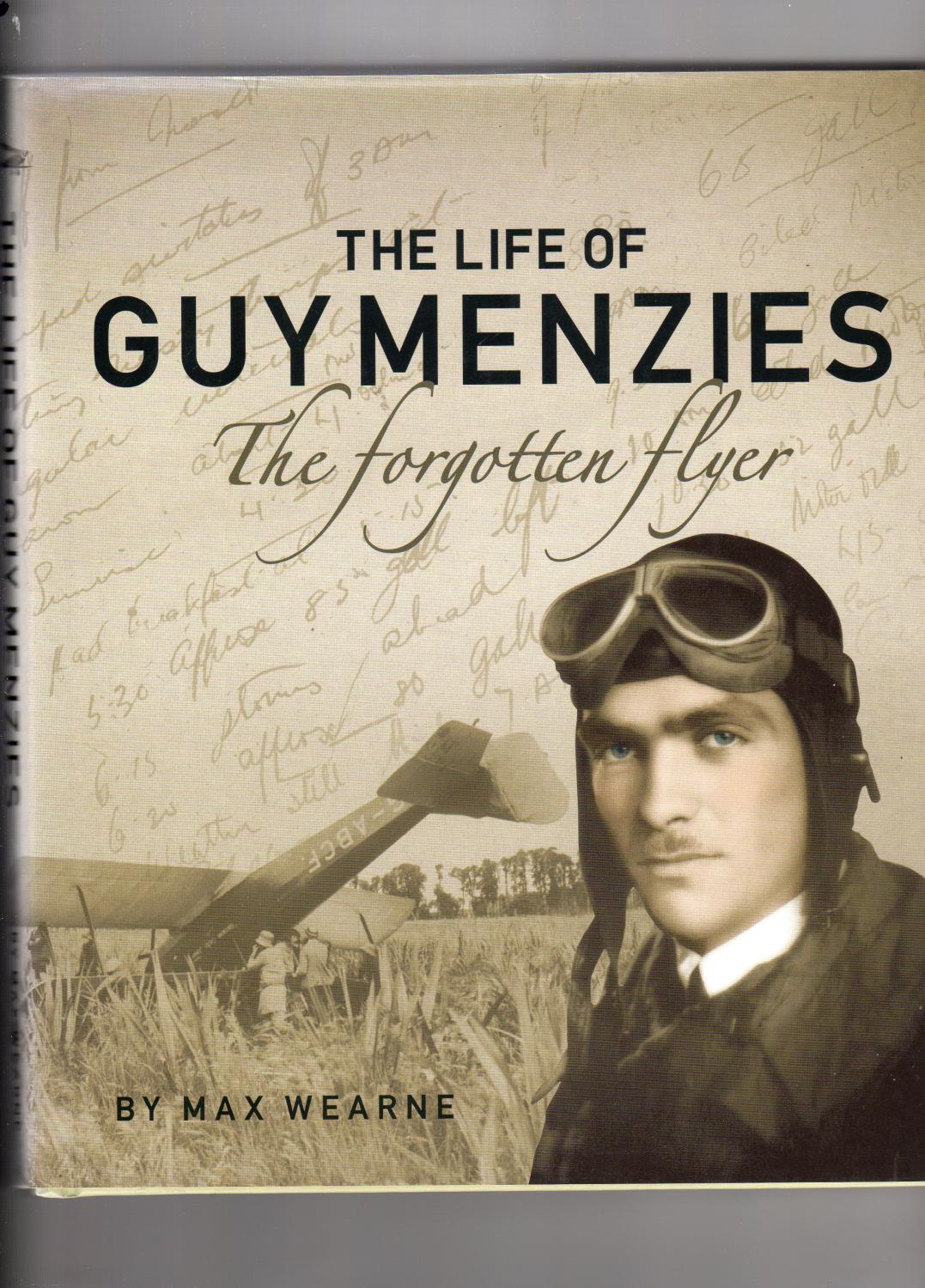 The Life of Guy Menzies The Forgotten Flyer by Wearne, Max: Very Good ...