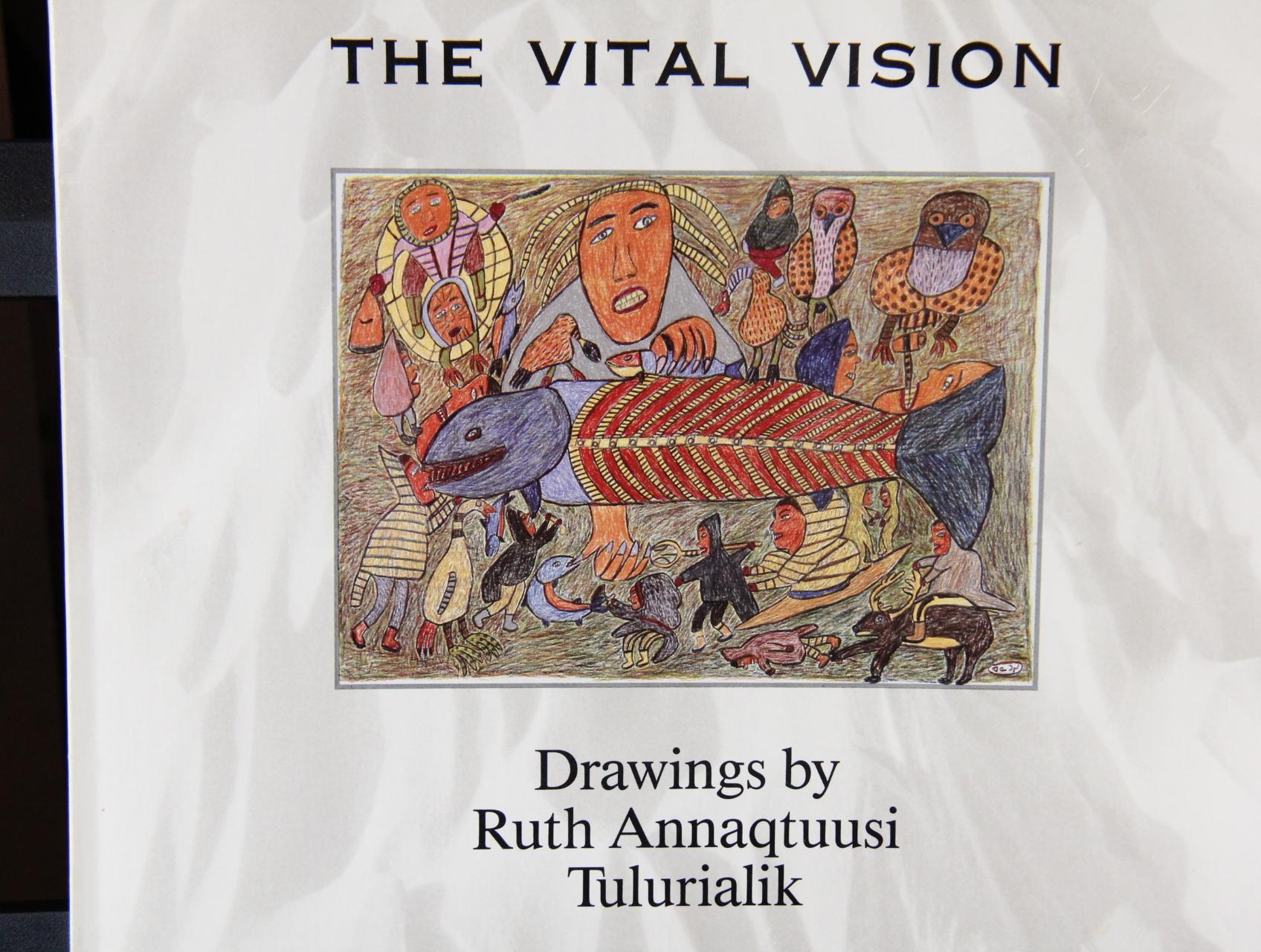 The Vital Vision: Drawings by Ruth Annaqtuusi by Jackson, Marion E. and ...