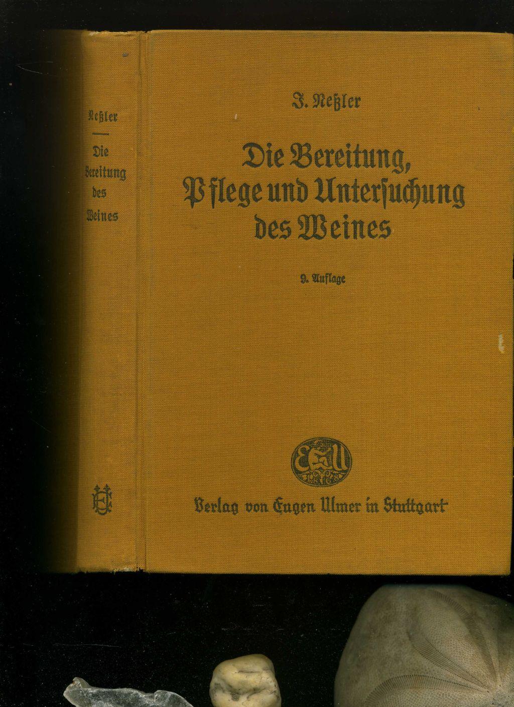 Die Bereitung, Pflege und Untersuchung des Weines. Neu bearbeitet von ...