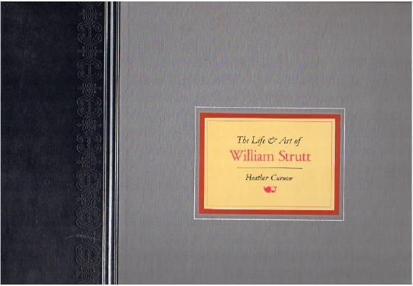 The Life & Art of William Strutt 1825-1915. by CURNOW, HEATHER; Editor ...