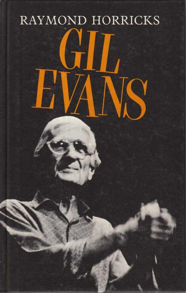 Svengali, or the Orchestra Called Gil Evans by Horricks, Raymond: Fine ...