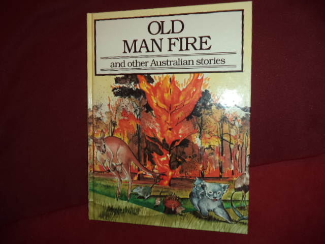 Old Man Fire and Other Australian Stories. Vol. IV. Old Man Fire, How ...