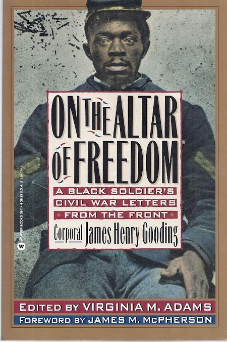 ON THE ALTAR OF FREEDOM: A BLACK SOLDIER'S CIVIL WAR LETTERS FROM THE ...