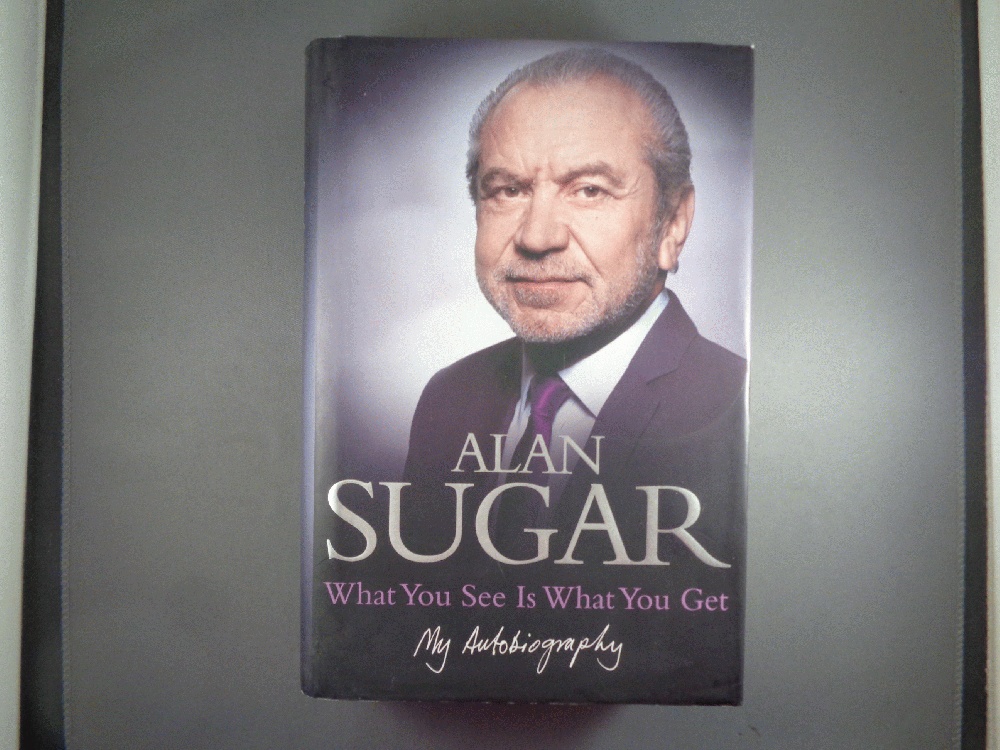 What You See Is What You Get: My Autobiography by Sugar, Alan: Fine ...