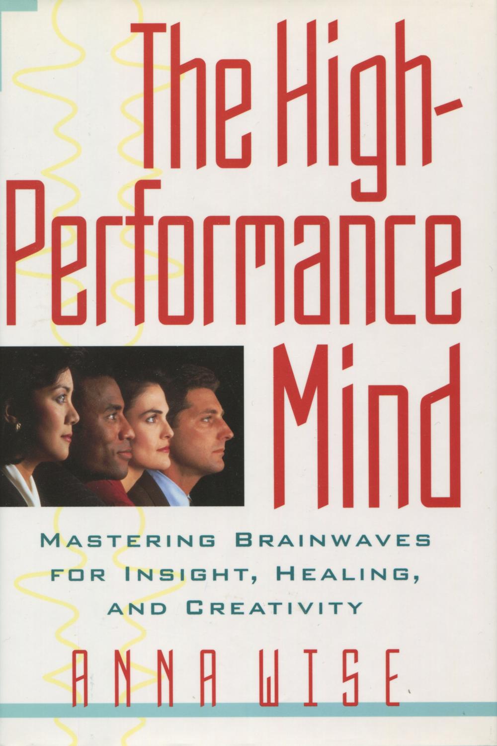 The High-Performance Mind: Mastering Brainwaves for Insight, Healing ...