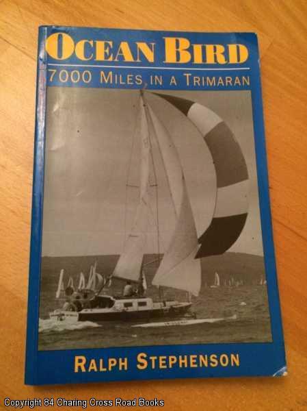 Ocean Bird: 7000 Miles in a Trimaran by Stephenson, Ralph: Good ...