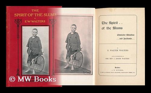 The Spirit of the Slums : Character, Sketches and Incidents / by E ...