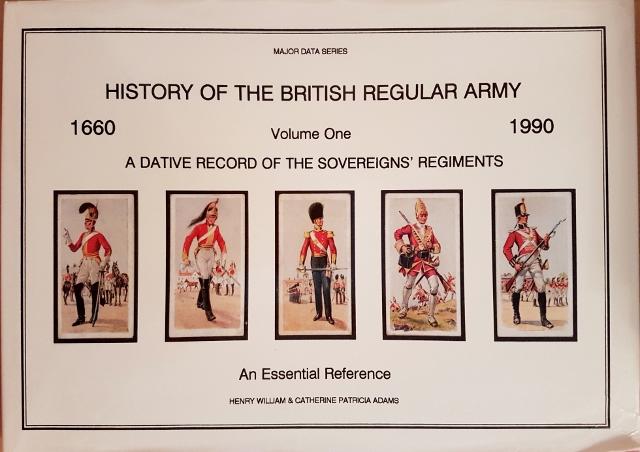 History of the British Regular Army 1660-1990 Volume One A Dative ...