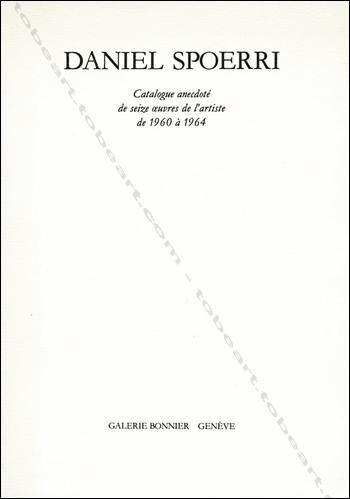 Daniel SPOERRI. Catalogue anecdoté de seize oeuvres de l'artiste de ...