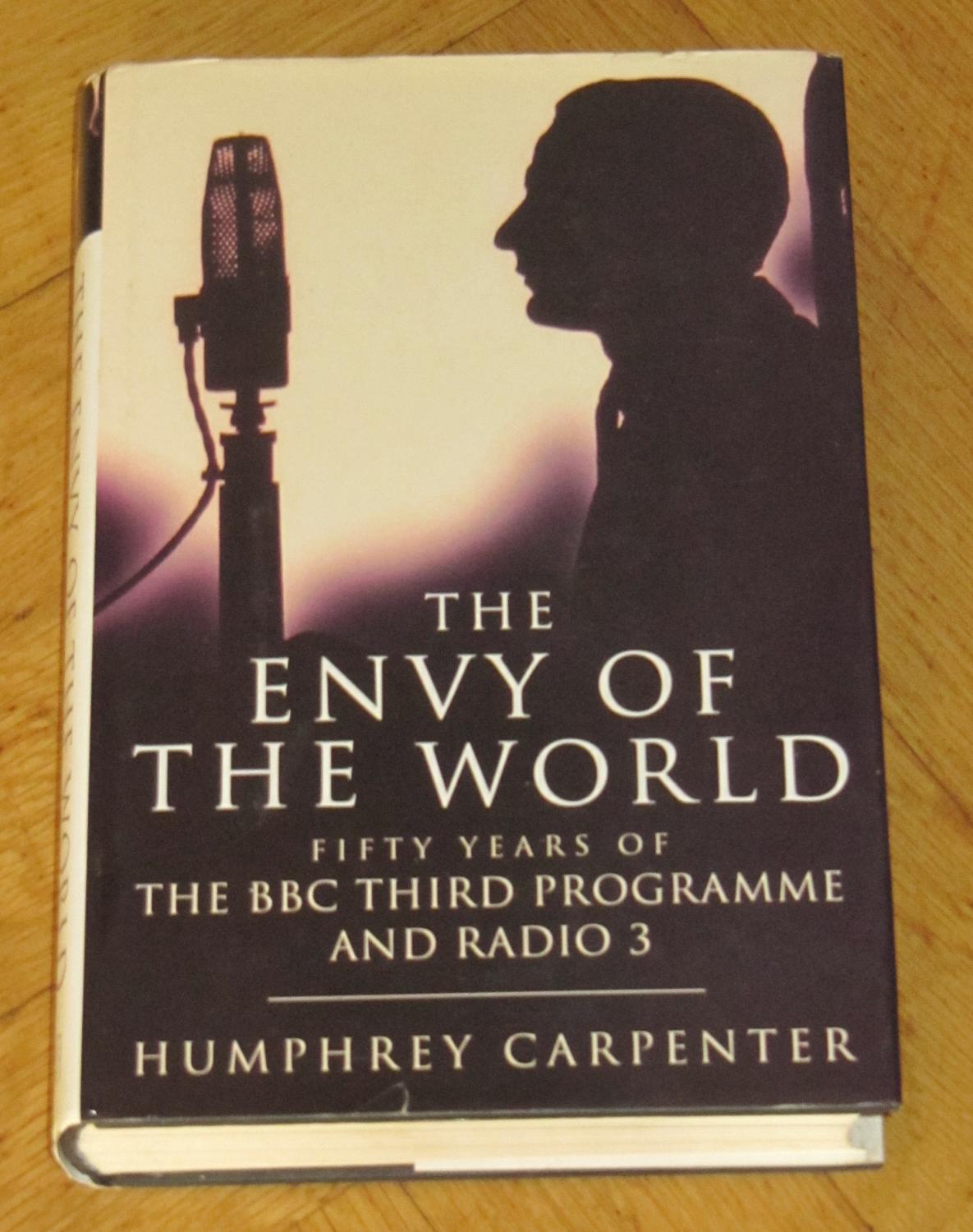 The Envy of the World - Fifty Years of the BBC Third Programme and ...