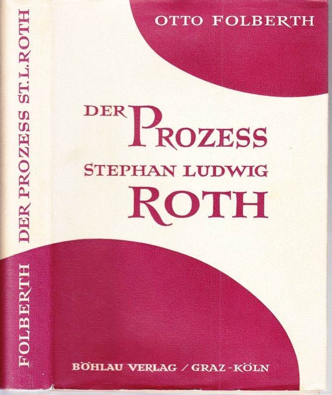 Der Prozess Stephan Ludwig Roth. Ein Kapitel Nationalitätengeschichte ...
