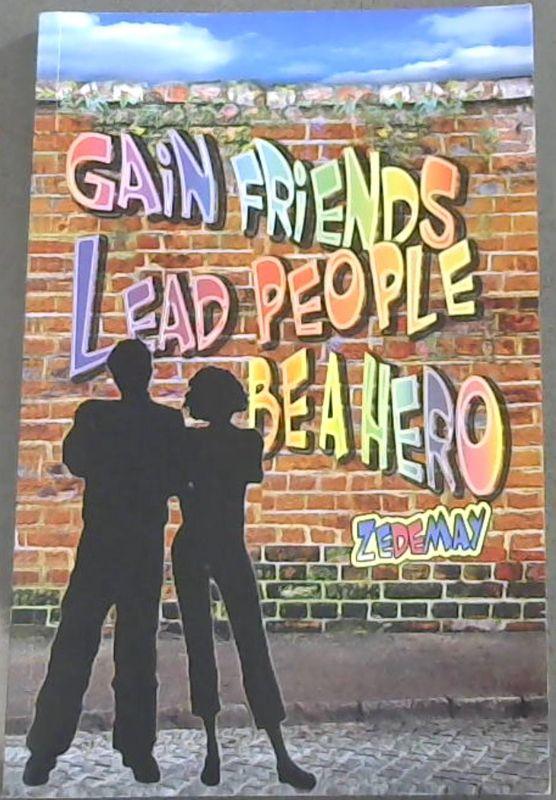 Gain Friends, Lead People, Be a Hero by Abdurahman, Ziyaad: Very Good ...