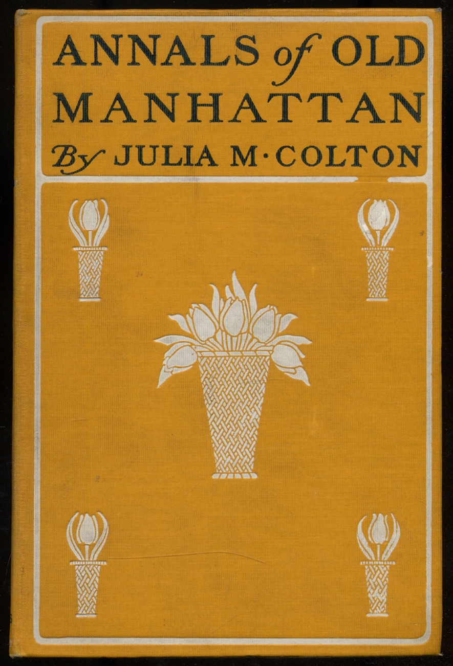 Annals of Old Manhattan 1609-1664 by COLTON, Julia: Near Fine Hardcover ...
