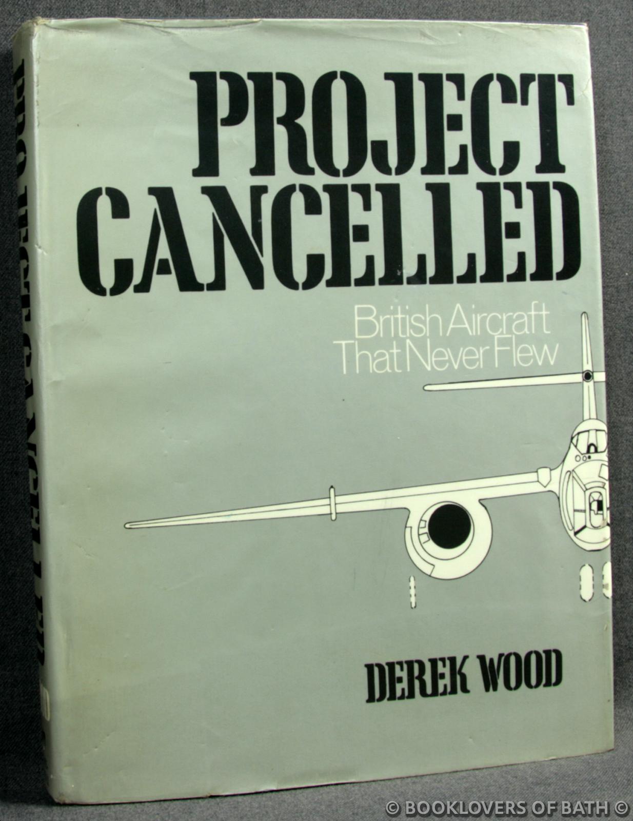 Project Cancelled: British Aircraft That Never Flew by Derek Wood ...