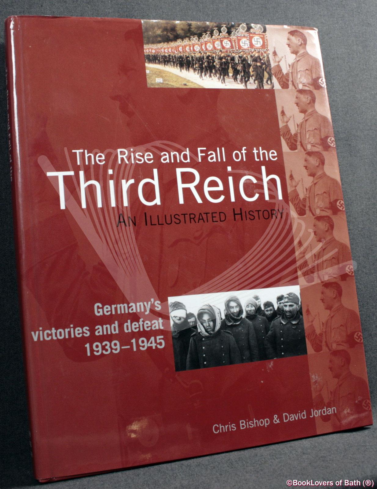 The Rise and Fall of the Third Reich: An Illustrated History: Germany's ...