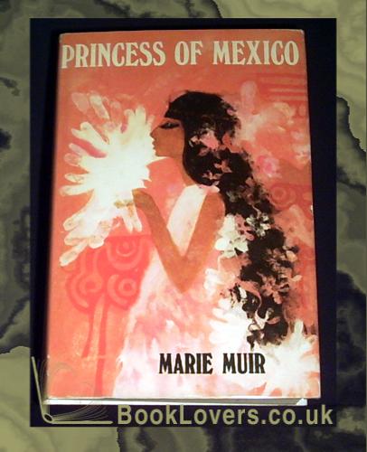 Princess of Mexico by Marie Muir: Very Good Hardback in Dust Wrapper ...