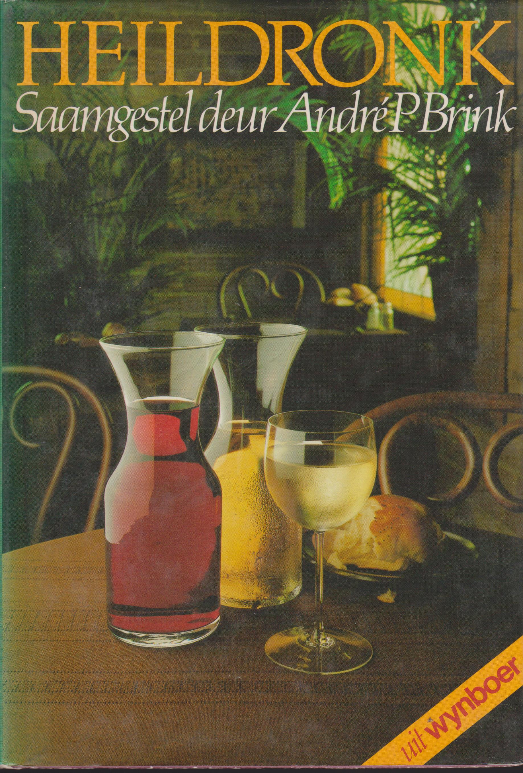 Heildronk by Andre P Brink (saamgestel): Very Good Hardcover (1981) 1st ...