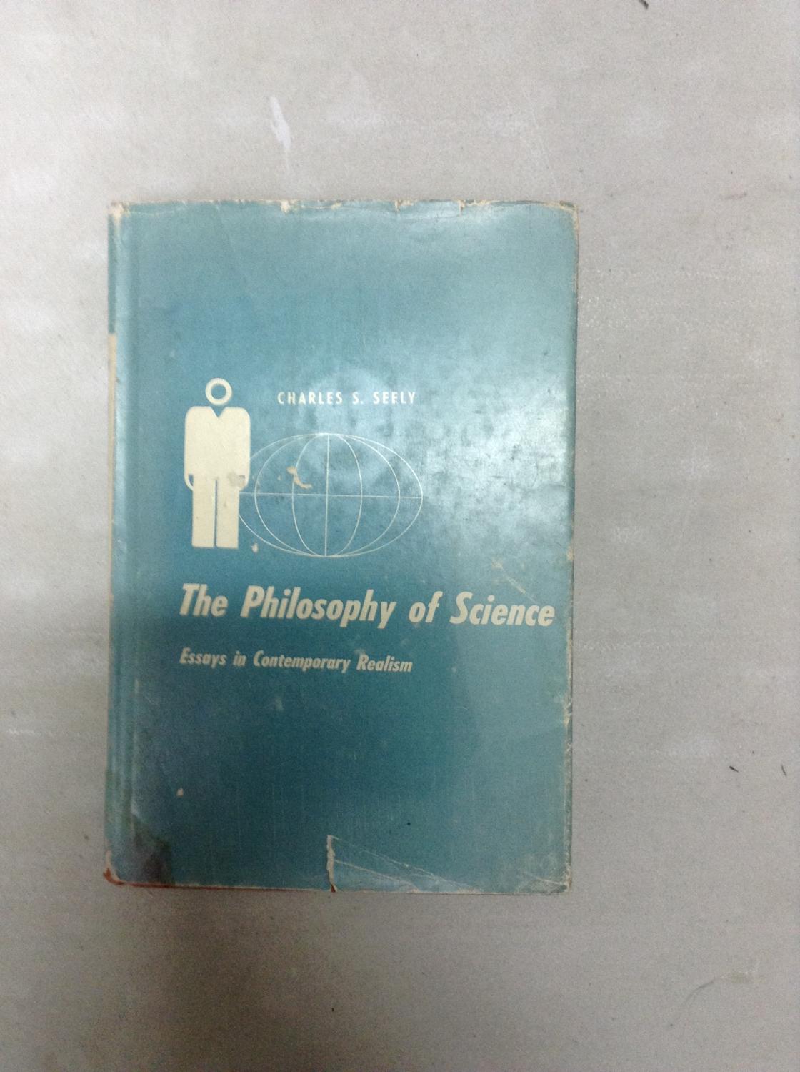 The Philosophy of Science Essays in Contemporary Realism by Seely ...