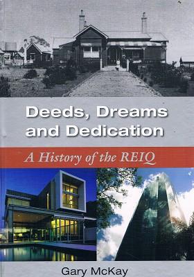 Deeds, Dreams And Dedication: A History Of The REIQ by McKay Gary: As ...