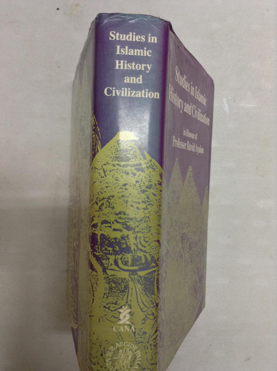 Studies in Islamic History and Civilization in Honour of Professor ...
