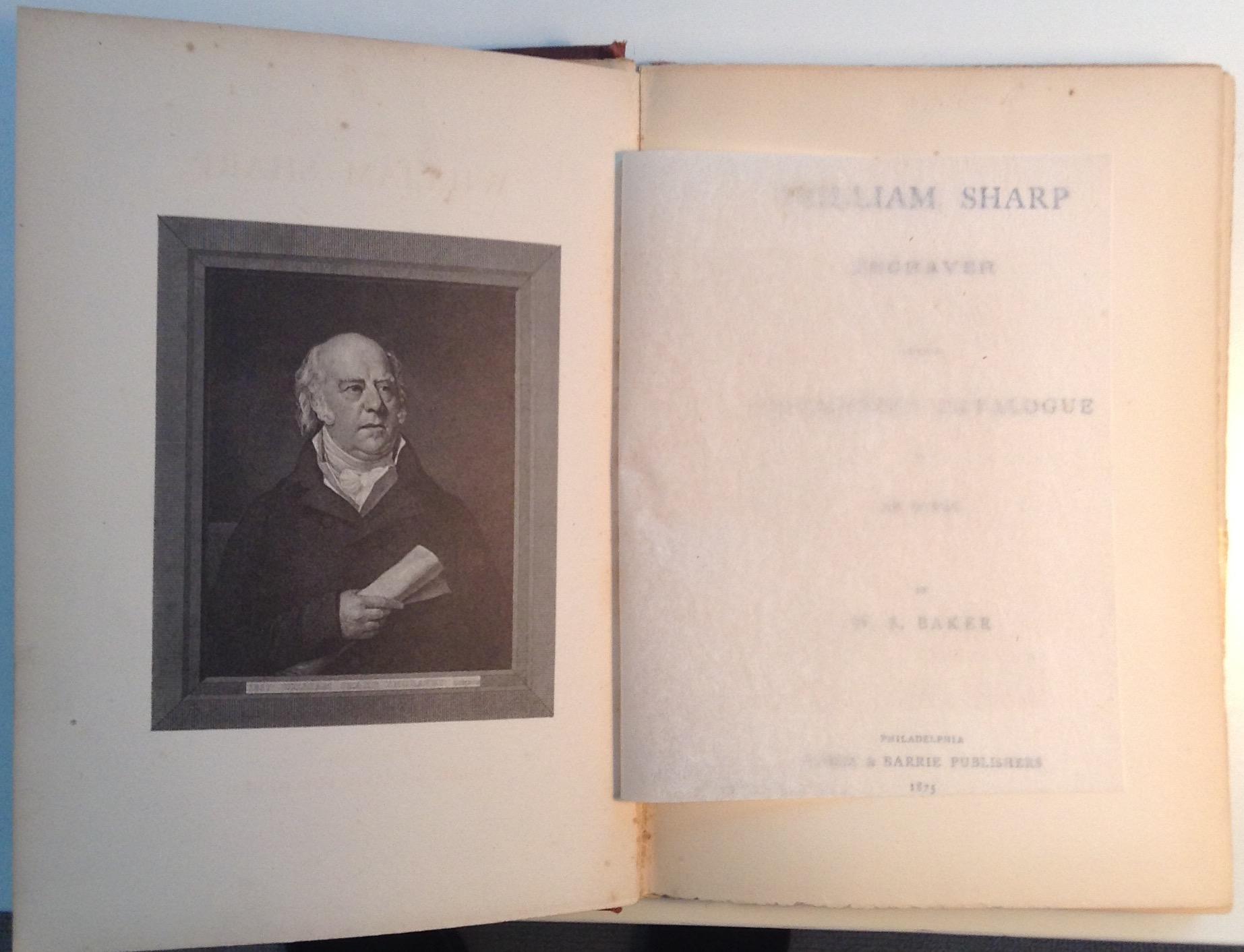 William Sharp: Engraver. With a Descriptive Catalogue of His Works by Baker, William Spohn: Very ...