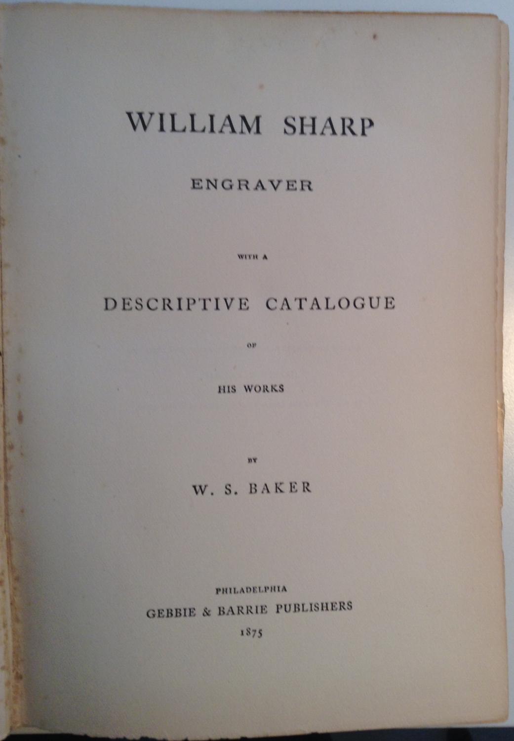 William Sharp: Engraver. With a Descriptive Catalogue of His Works by ...