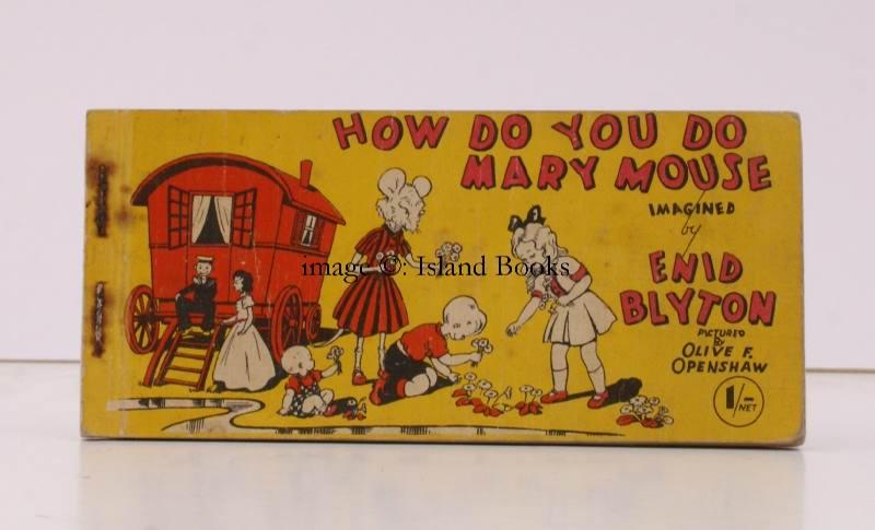 How do You do, Mary Mouse?. Imagined by Enid Blyton. [Pictured by Olive ...