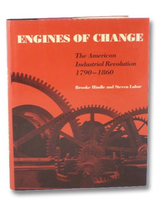 Engines of Change: The American Industrial Revolution, 1790-1860 by ...
