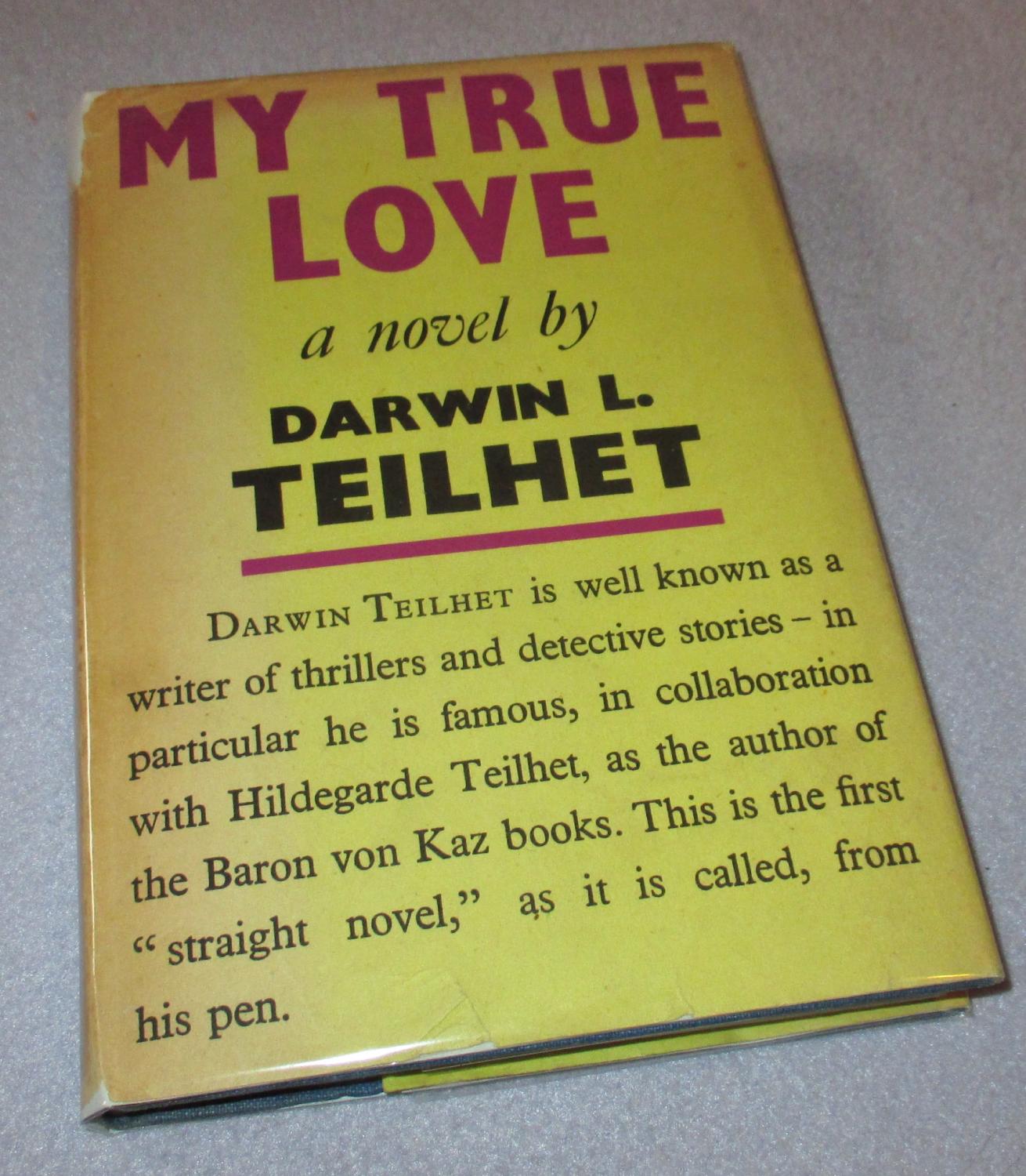 My True Love (1st edition DJ) by Darwin L Teilhet: Very Good Hardcover ...