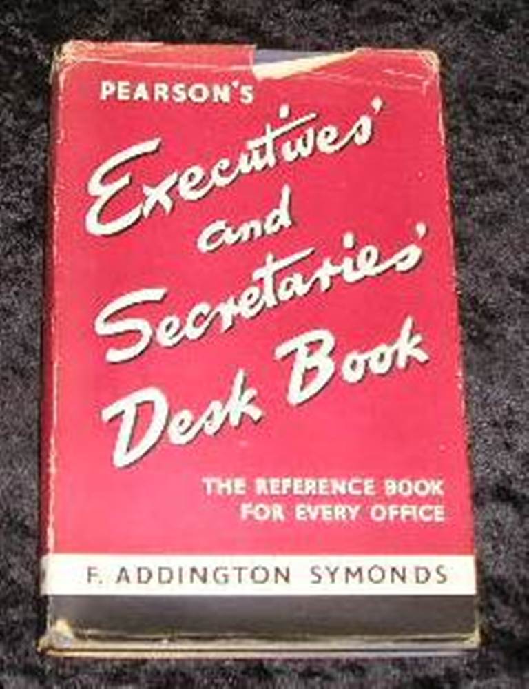 Pearson's Executives' and Secretaries' Desk Book by F Addington Symonds ...