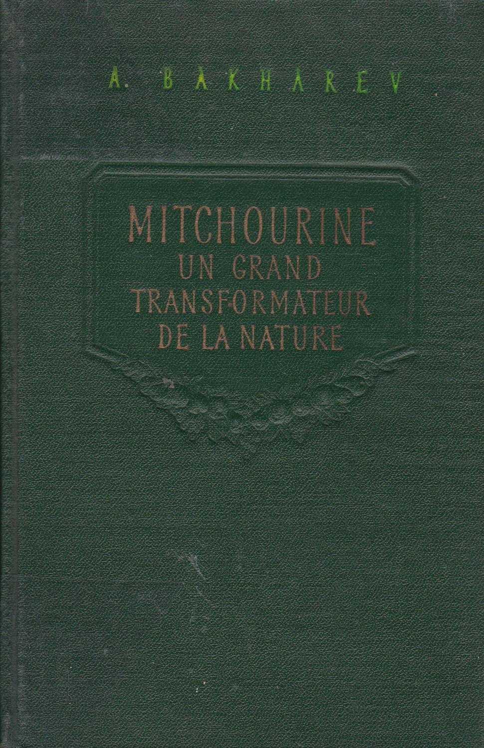 Mitchourine, un grand transformateur de la nature par Bakharev, A.: Bon ...