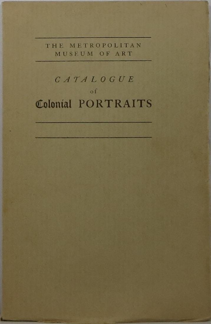 Catalogue of an Exhibition of Colonial Portraits by ...