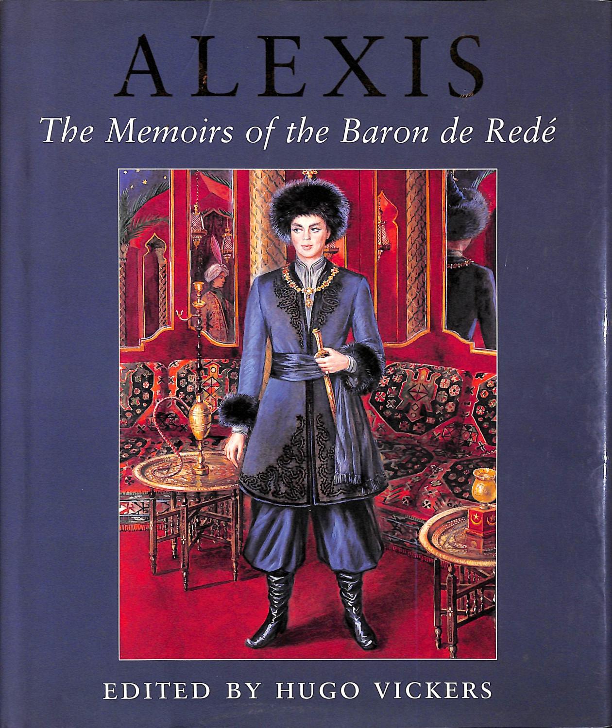 Alexis The Memoirs of the Baron de Rede by VICKERS, Hugo: Fine ...