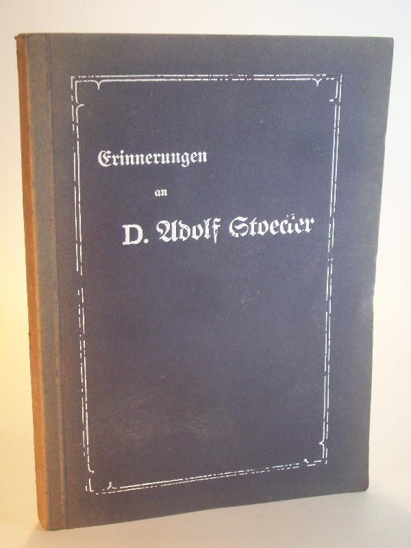 D. Adolf Stoecker. Erinnerungsblätter. von Bunke, Ernst (Hrsg.):: (1909 ...