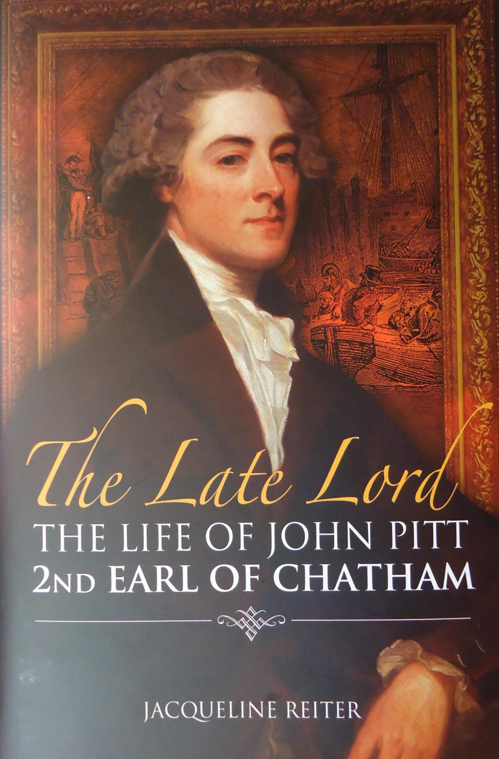 THE LATE LORD : The Life of John Pitt - 2nd Earl of Chatham by Reiter ...