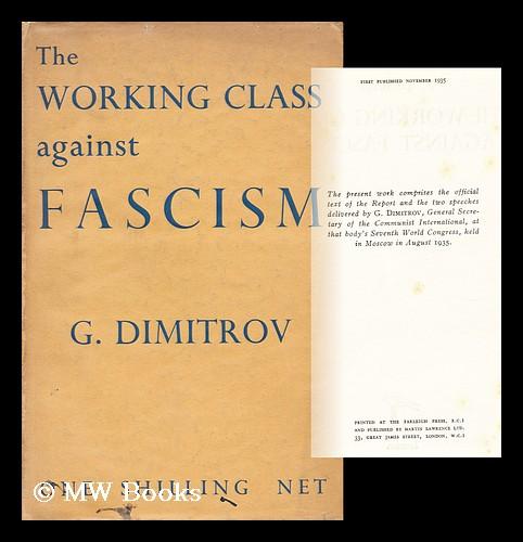 The Working Class Against Fascism by Dimitrov, Georgi (1882-1949 ...