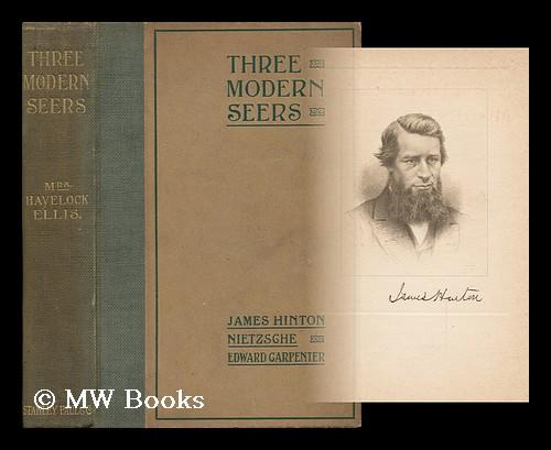 Three Modern Seers : James Hinton, Nietzsche, Edward Carpenter James ...