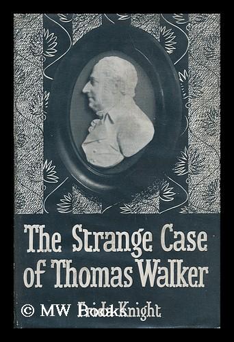 The Strange Case of Thomas Walker : Ten Years in the Life of a ...