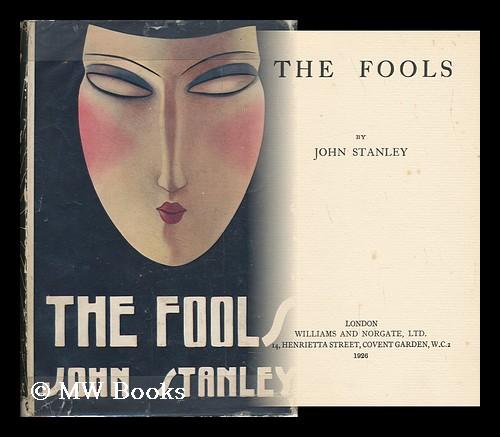 The Fools by Stanley, John: (1926) First Edition. | MW Books Ltd.