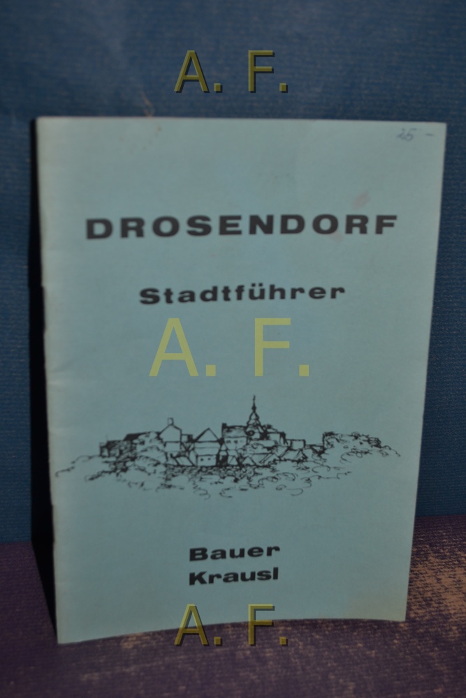 Drosendorf Stadtführer. by Krausl, Ulfhild, Raimund Bauer und Edeltraud ...