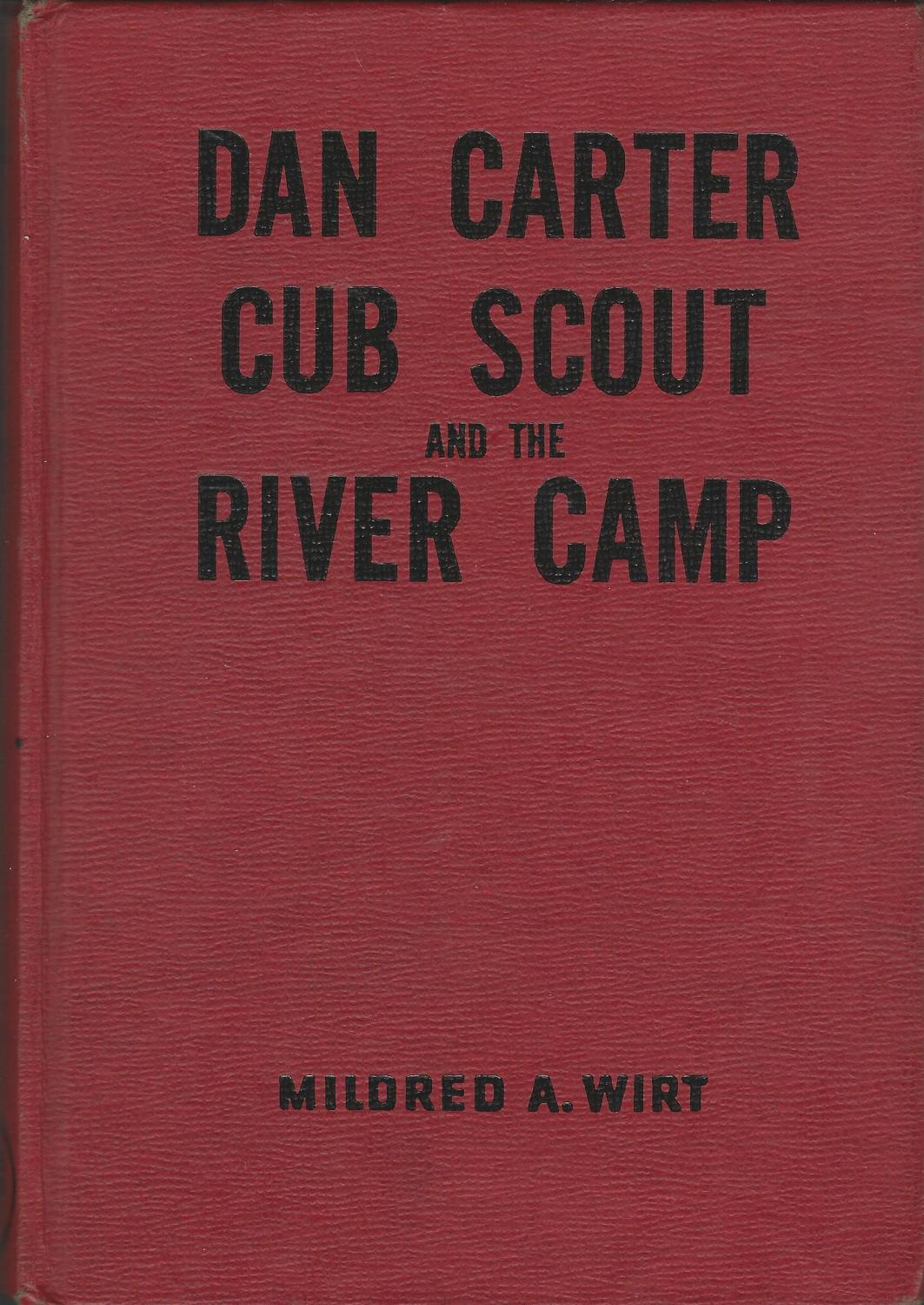 Dan Carter Cub Scout and the River Camp by Wirt, Mildred A.(Benson ...