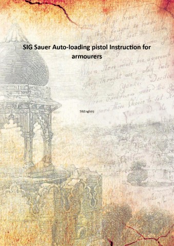 SIG Sauer Auto-loading pistol Instruction for armourers [Hardcover] by ...