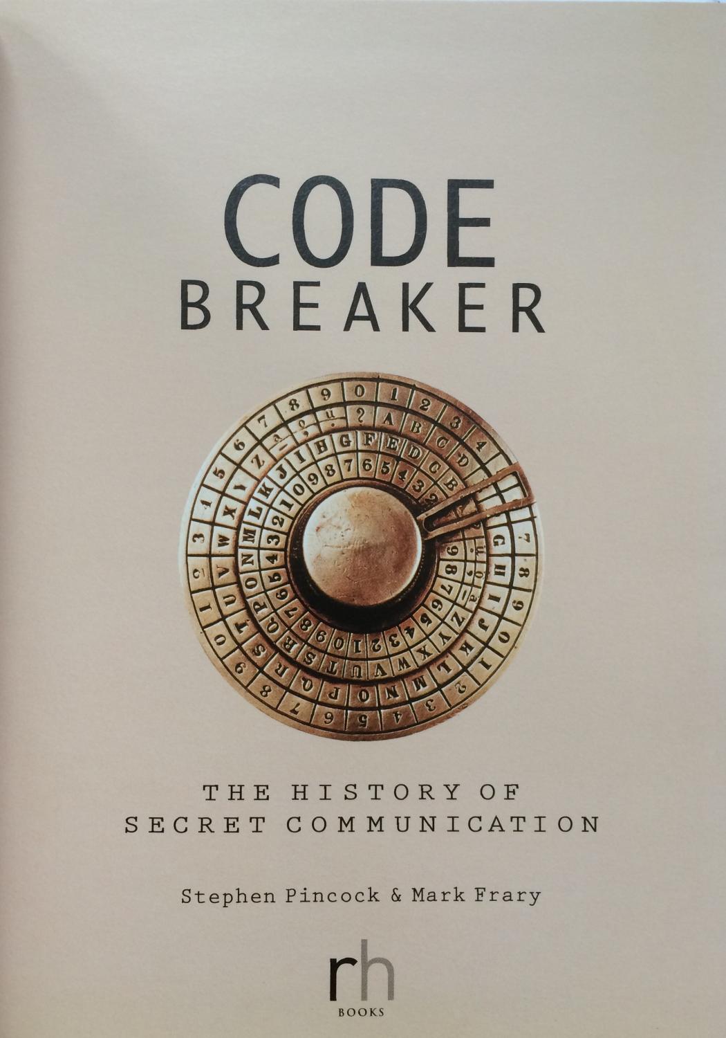 Code Breaker, the History of Secret Communication by Pincock, Stephen ...