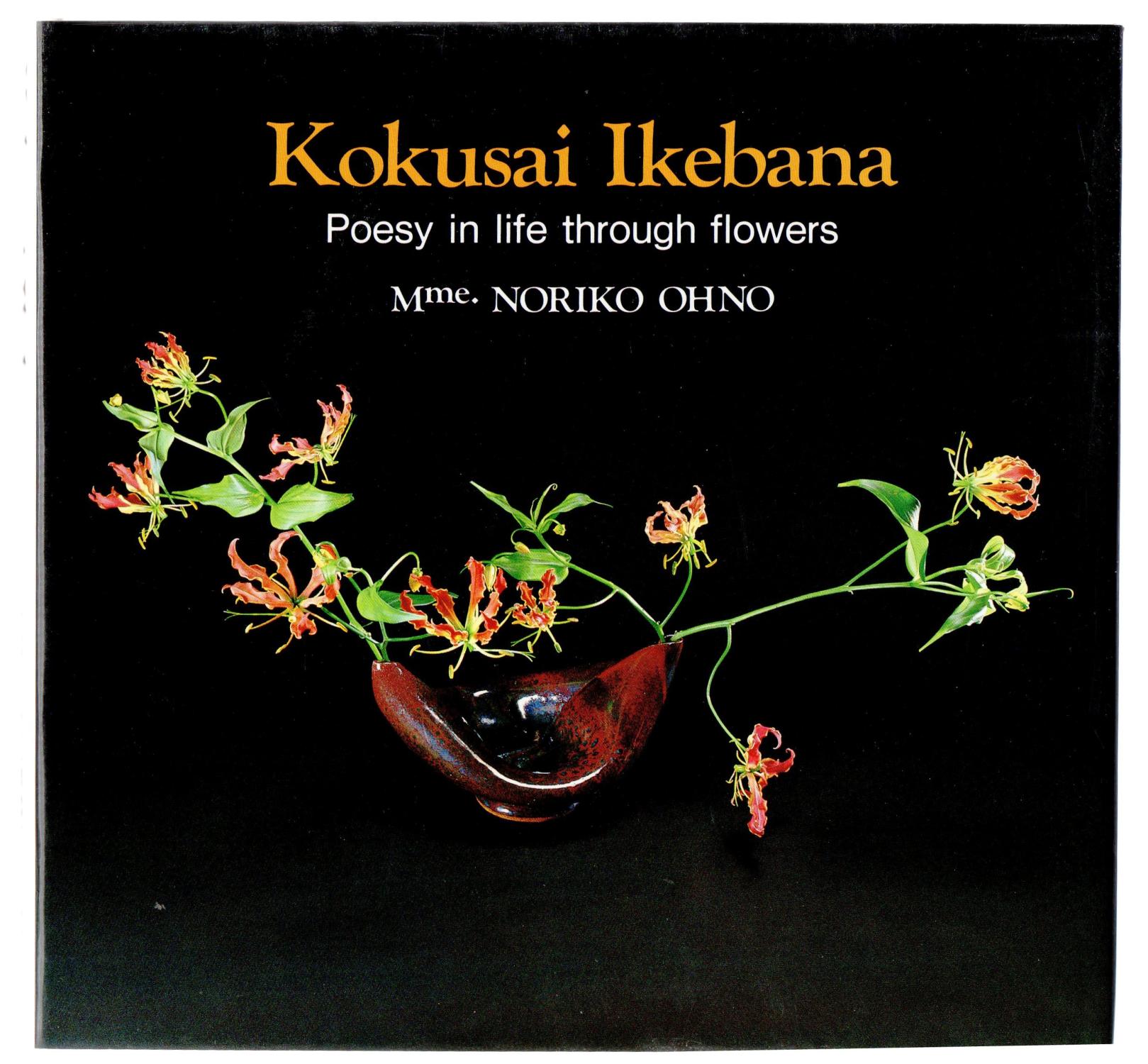 Kokusai Ikebana: Poesy in life through flowers by OHNO, Mme. Noriko: As ...