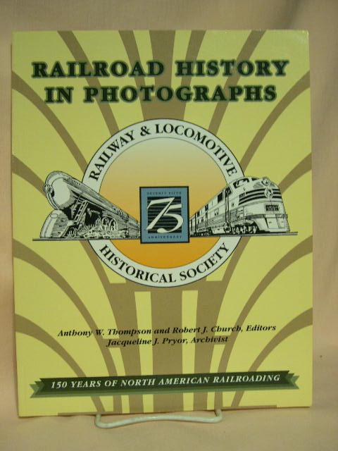 RAILROAD HISTORY IN PHOTOGRAPHS; 150 YEARS OF NORTH AMERICAN ...