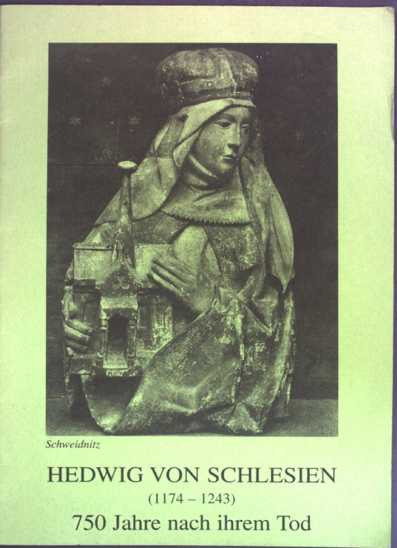 Hedwig von Schlesien (1174-1243): 750 Jahre nach ihrem Tod. Schule und ...