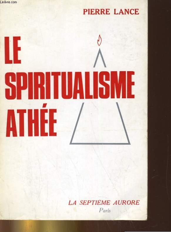 LE SPIRITUALISME ATHEE by PIERRE LANCE: bon Couverture souple (1966 ...
