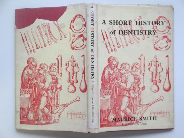 A short history of dentistry by Smith, Maurice: Very Good Hardcover ...