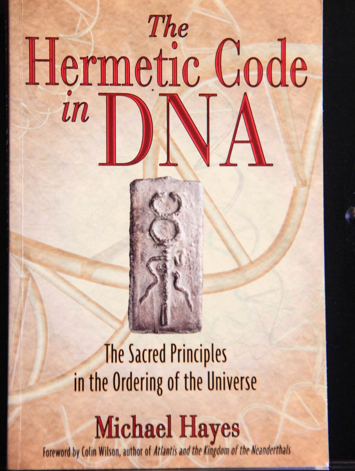 The Hermetic Code in DNA: The Sacred Principles in the Ordering of the ...
